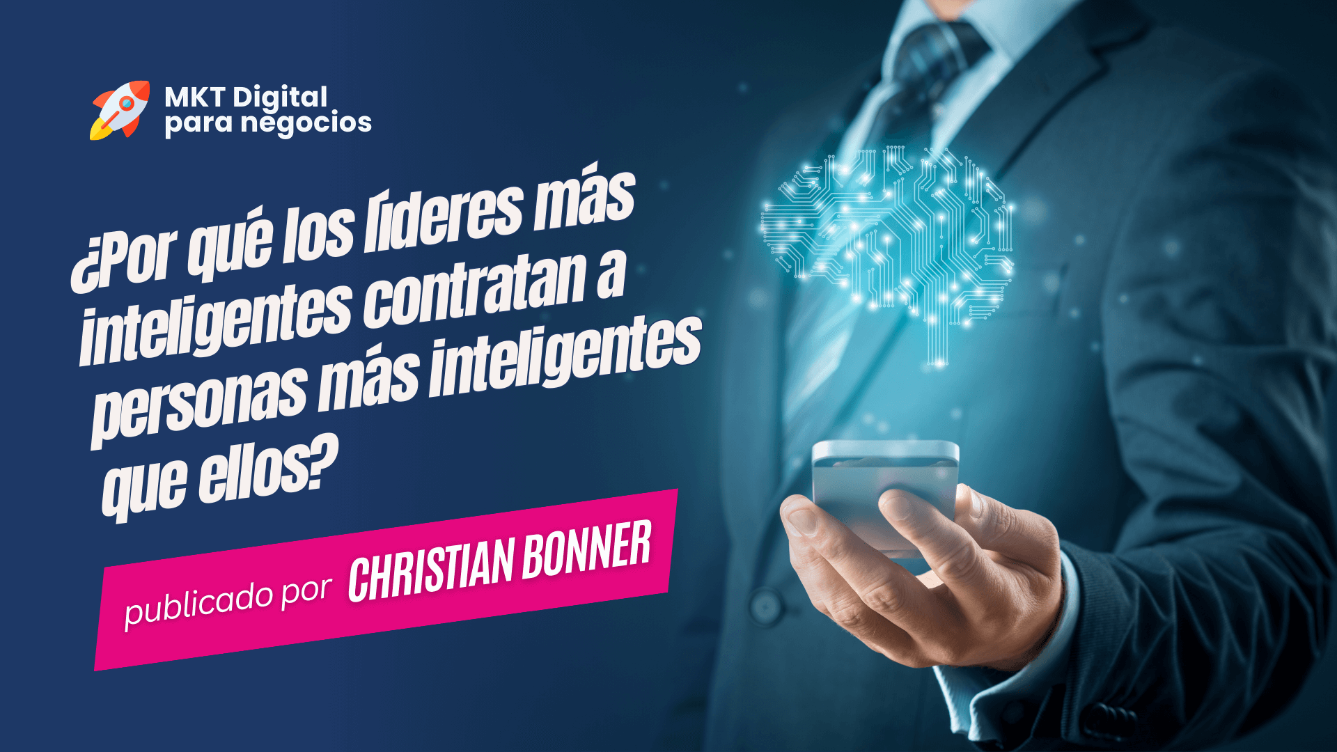 ¿Por qué los líderes más inteligentes contratan a personas más ...